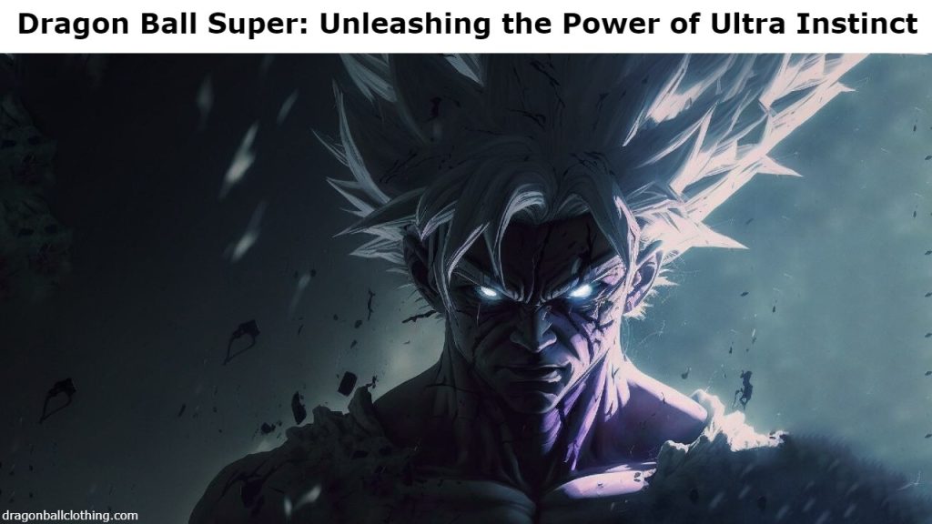 Dragon Ball Super: Unleashing the Power of Ultra Instinct - Dragon Ball ...