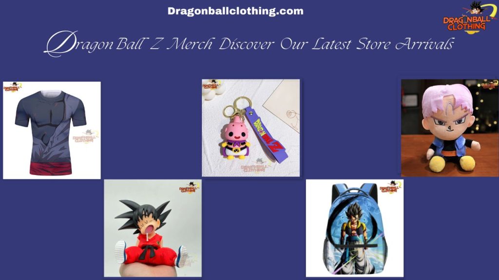 Dragon Ball Z Merch: Discover Our Latest Store Arrivals - Dragon Ball Z ...