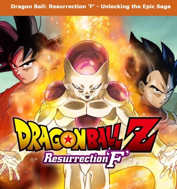 Dragon Ball: Resurrection 'F' - Unlocking the Epic Saga - Dragon Ball Z Merch