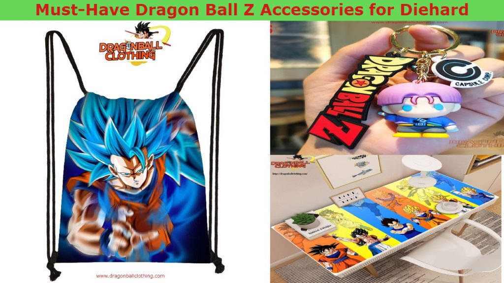 Must-Have Dragon Ball Z Accessories for Diehard Fans - Dragon Ball Z Merch